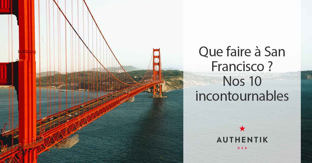 Que faire à San Francisco? Nos 10 incontournables