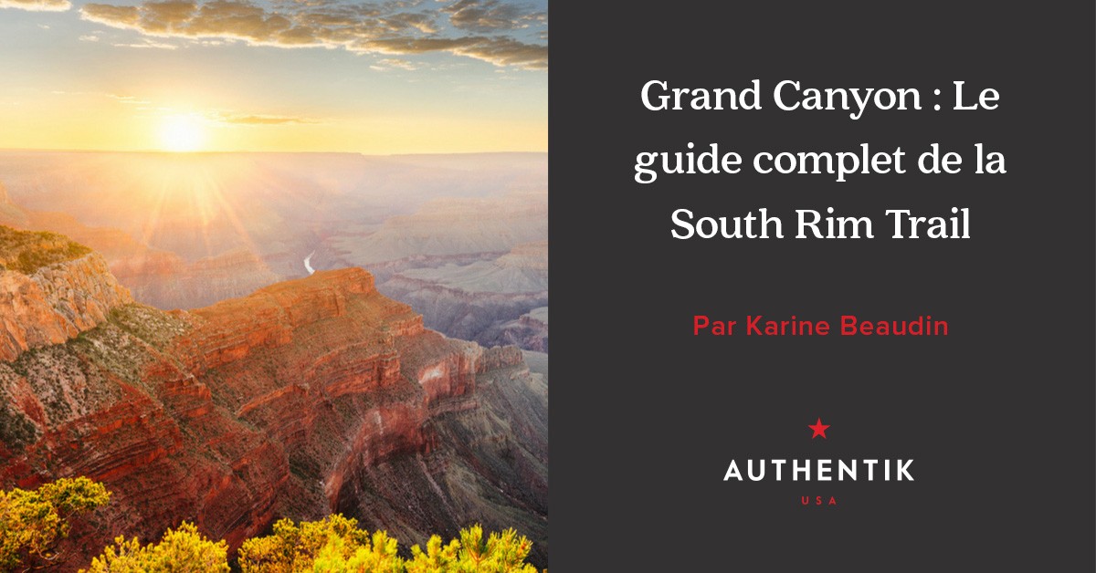 Grand Canyon : Le guide complet de la South Rim Trail